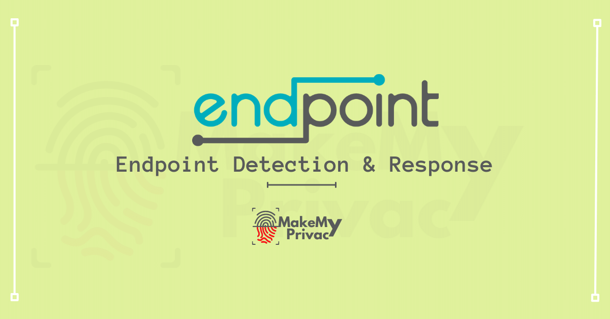 Endpoint Detection and Response (EDR) Solutions - MakeMyPrivacy | Your ...
