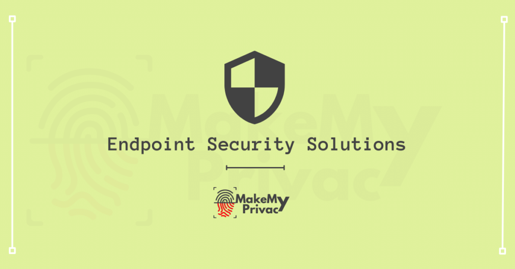 Endpoint Detection and Response (EDR) Solutions – MakeMyPrivacy