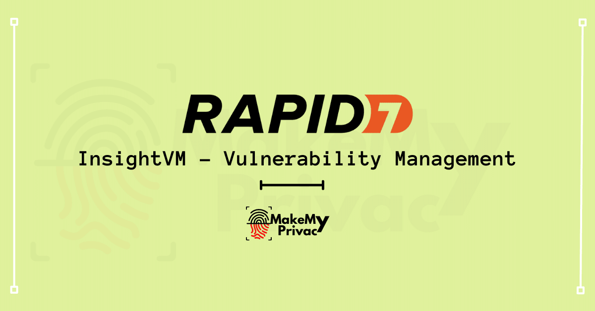 InsightVM - Vulnerability Management - MakeMyPrivacy | Your Privacy ...